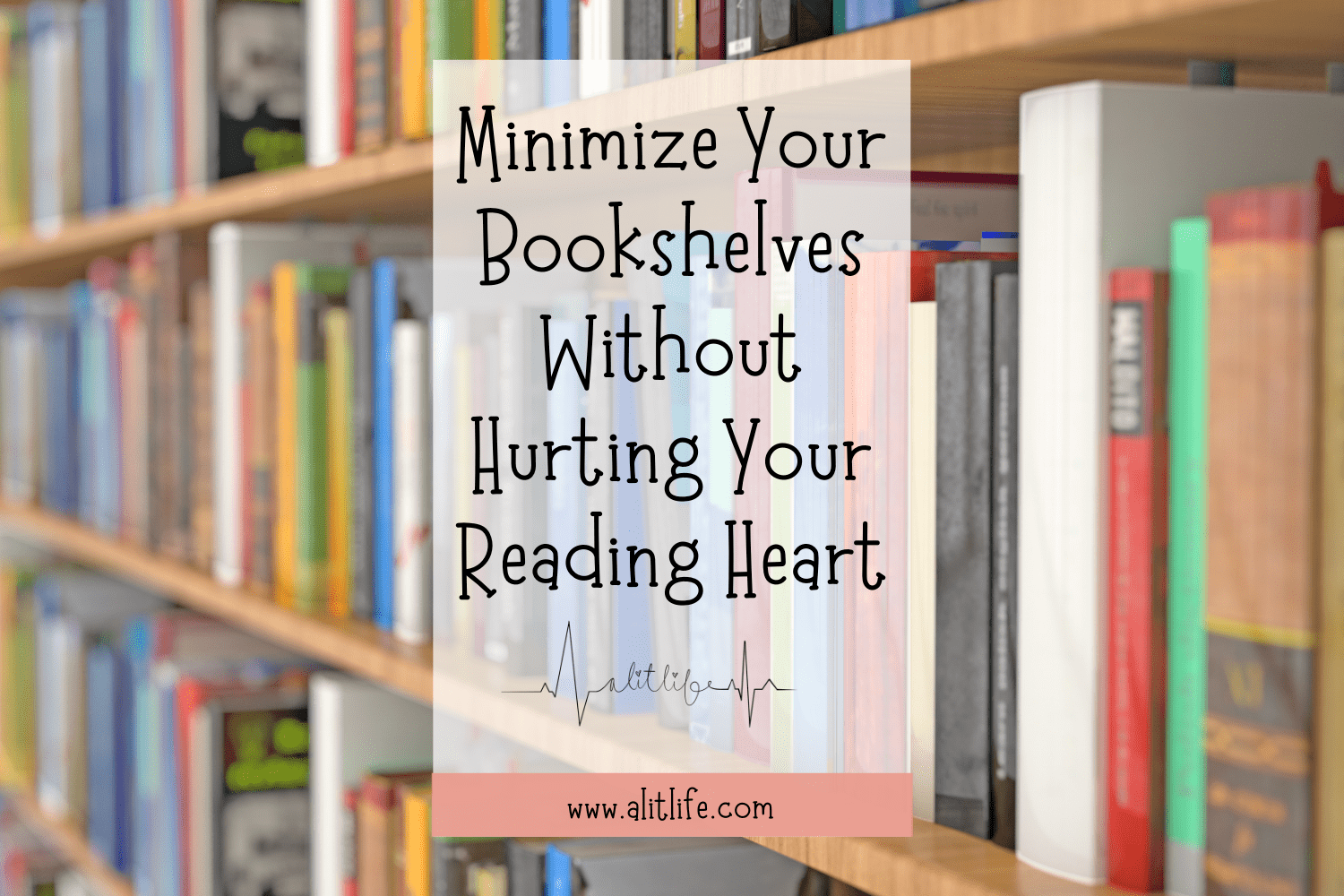 Minimize Your Bookshelves Without Hurting Your Reading Heart